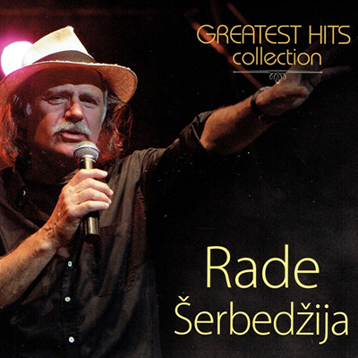 Rade Šerbedžija ‎ - Greatest Hits Collection - Prodaja muzičkih CD-ova ...